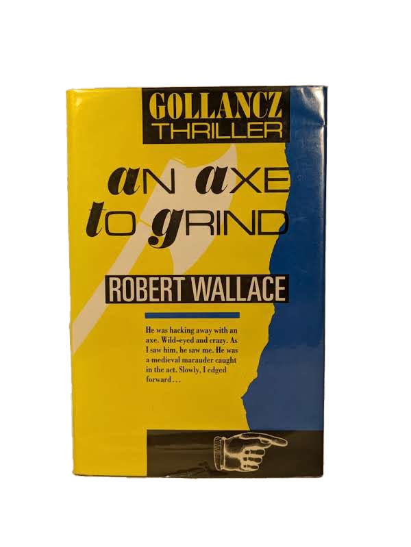 An Axe to Grind Signed | Robert WALLACE, Robin Wallace-Crabbe | First ...